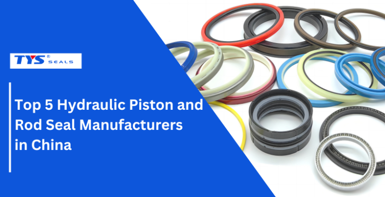 Top 5 Hydraulic Piston and Rod Seal Manufacturers in China - TYS Seals
